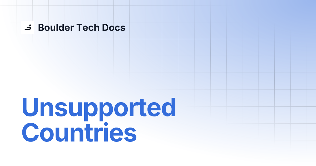 Unsupported Countries | Boulder Tech Docs