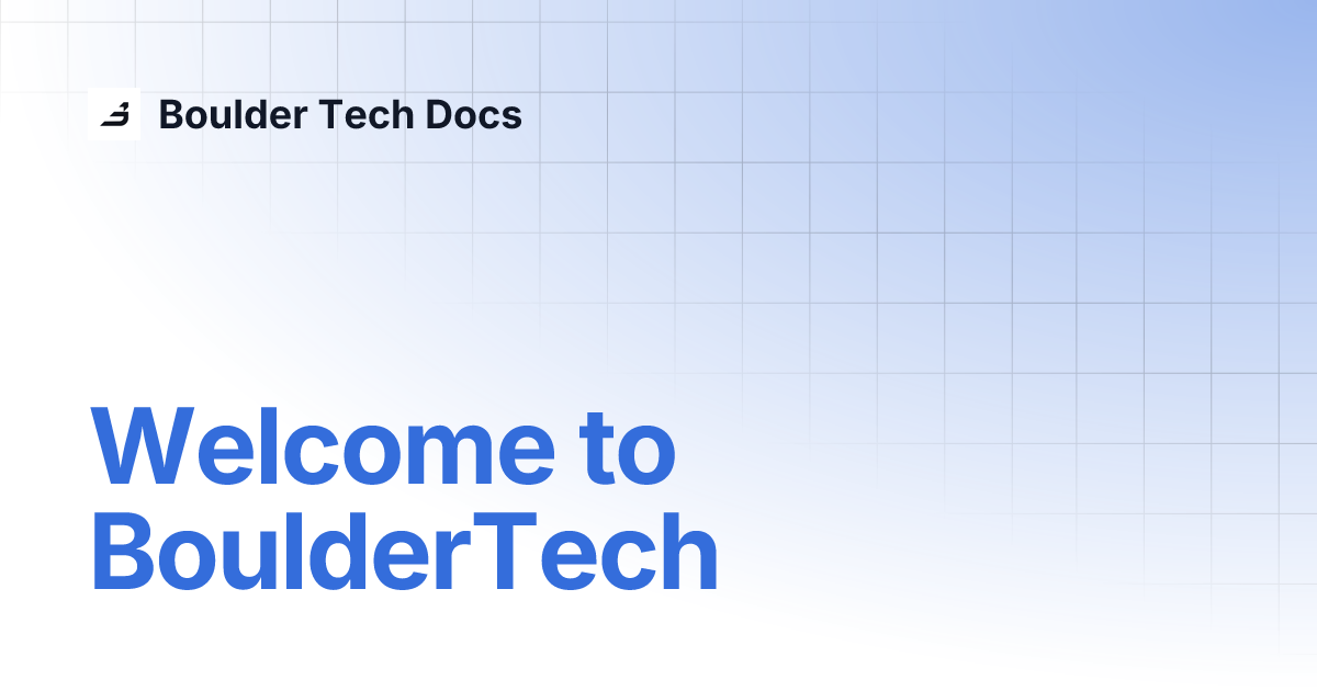 Welcome to BoulderTech | Boulder Tech Docs